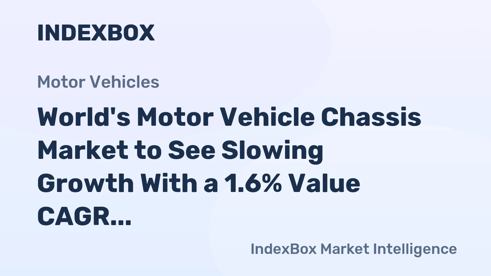 World's Motor Vehicle Chassis Market to See Slowing Growth With a 1.6% Value CAGR Through 2035
