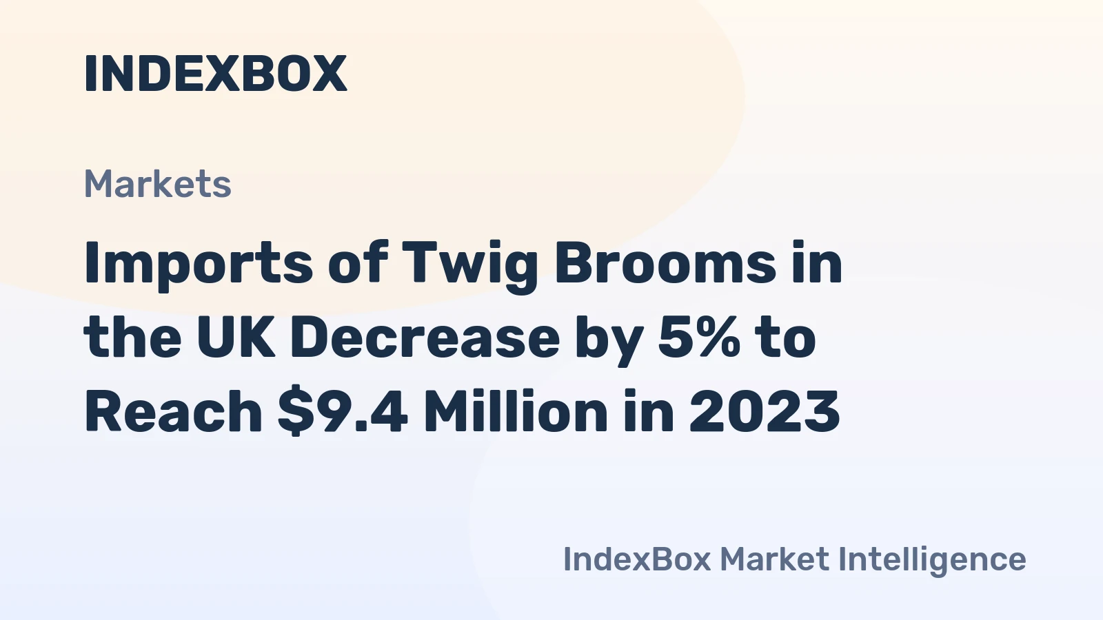 Imports of Twig Brooms in the UK Decrease by 5% to Reach $9.4 Million in 2023.