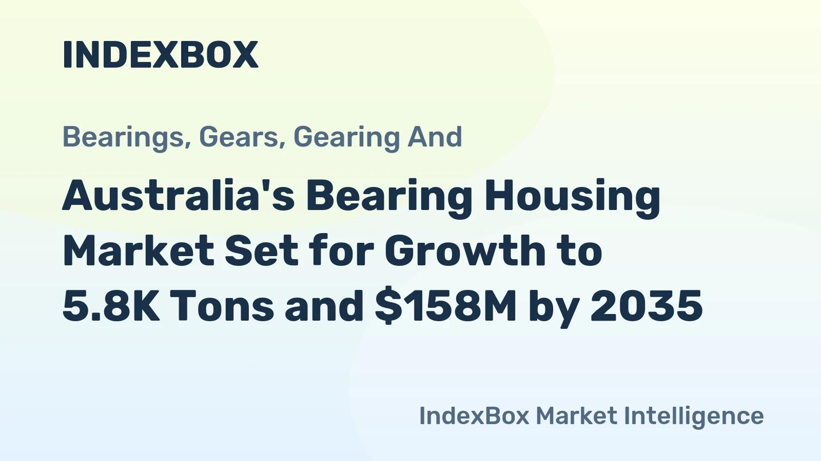 Australia's Bearing Housing Market Set for Growth to 5.8K Tons and $158M by 2035