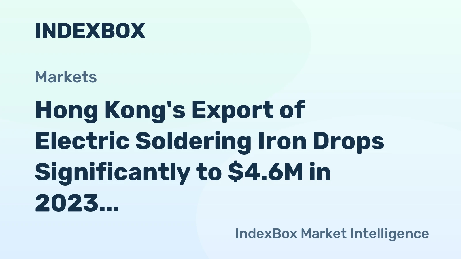 Hong Kong's Export of Electric Soldering Iron Drops Significantly to $4.6M in 2023