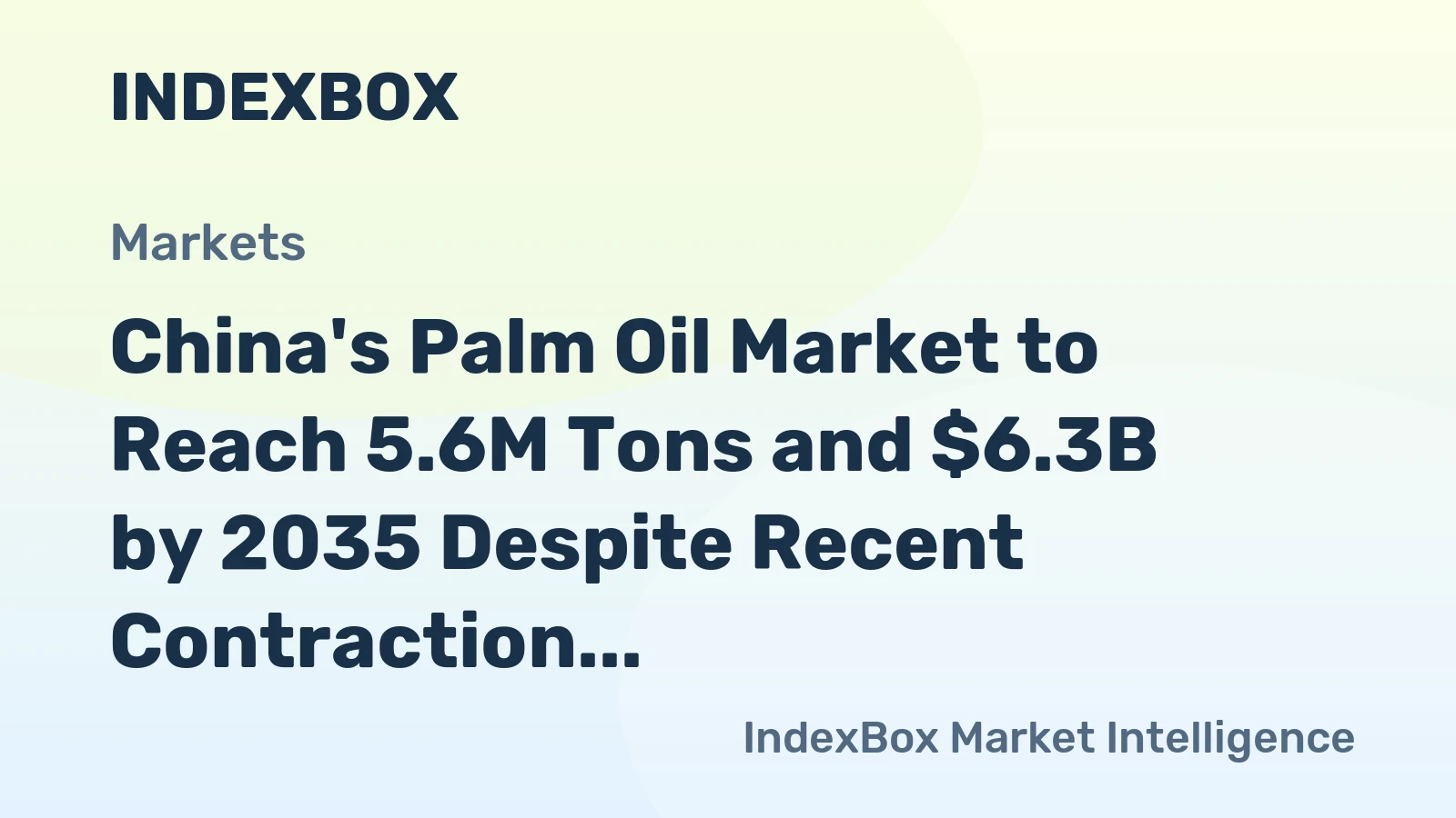 China's Palm Oil Market to Reach 5.6M Tons and $6.3B by 2035 Despite Recent Contraction