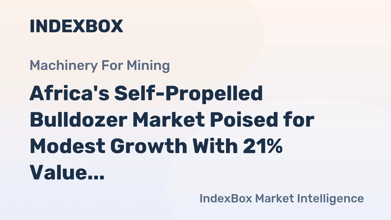 Africa's Self-Propelled Bulldozer Market Poised for Modest Growth With 21% Value CAGR