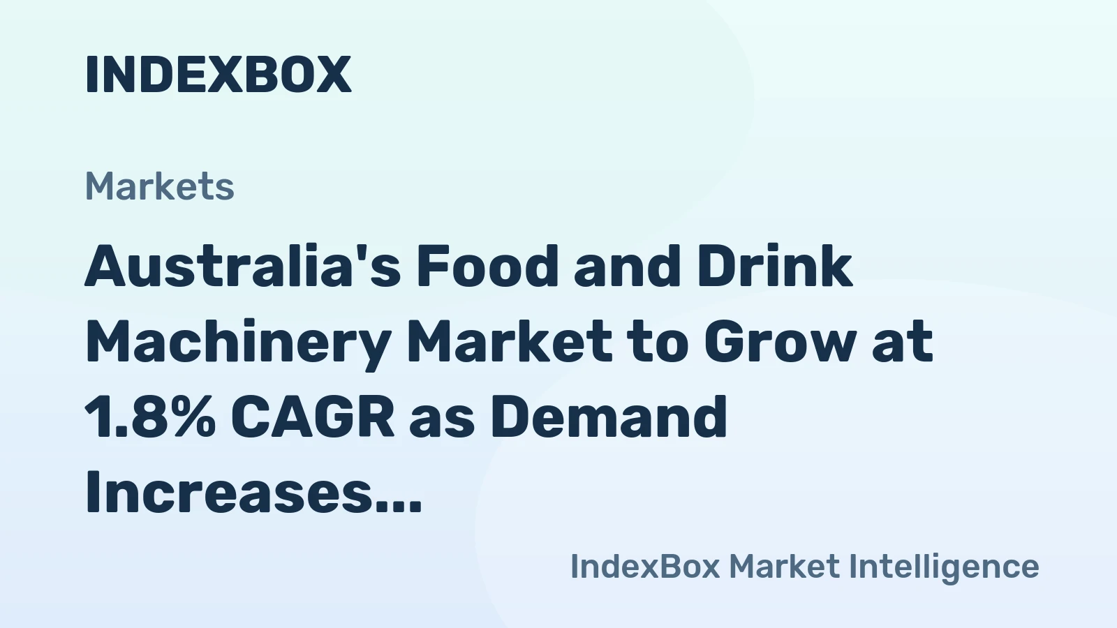 Australia's Food and Drink Machinery Market to Grow at 1.8% CAGR as Demand Increases