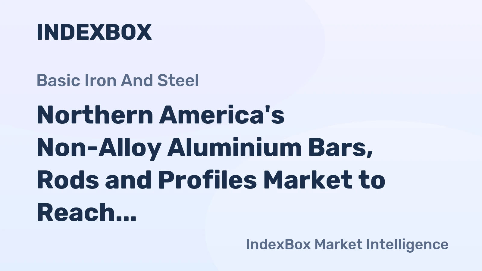 Northern America's Non-Alloy Aluminium Bars, Rods and Profiles Market to Reach 568K Tons and $3B by 2035