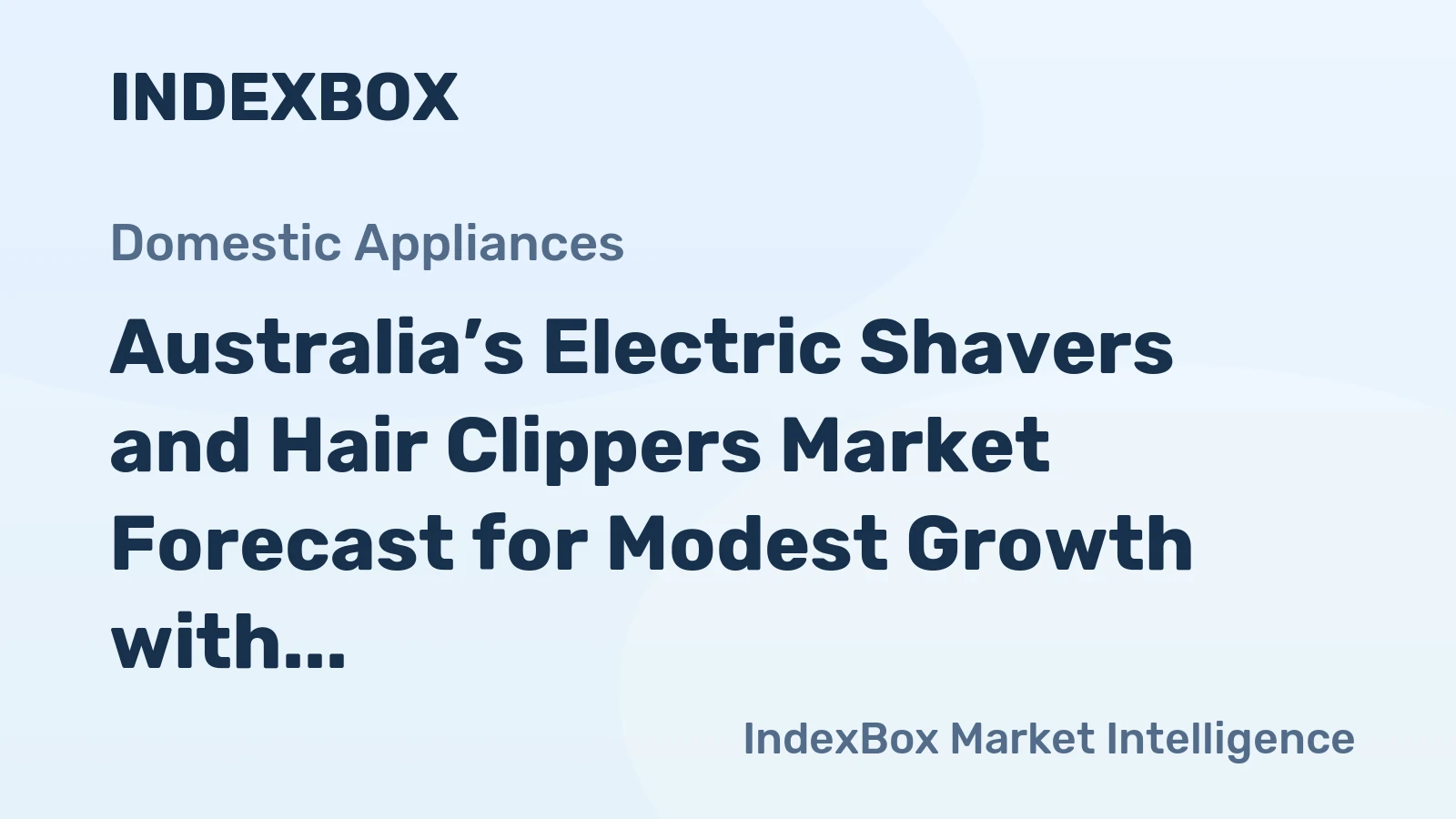 Australia’s Electric Shavers and Hair Clippers Market Forecast for Modest Growth with 1.1% CAGR