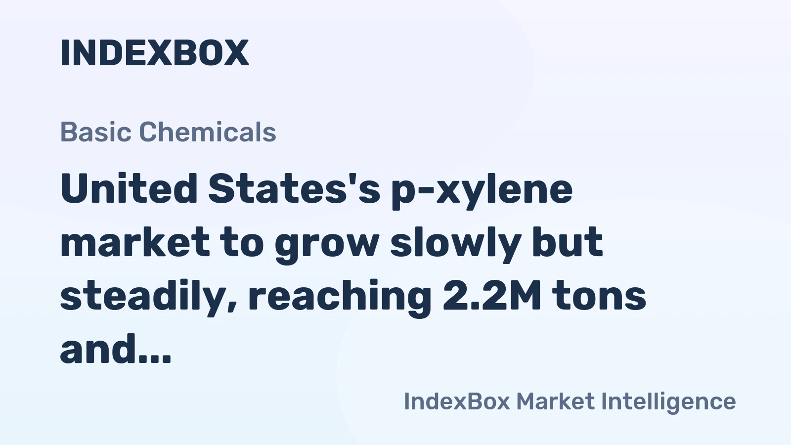 United States's p-xylene market to grow slowly but steadily, reaching 2.2M tons and $2.4B by 2035