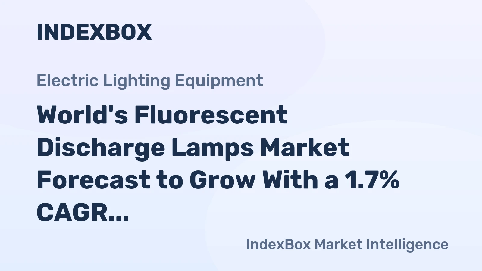 World's Fluorescent Discharge Lamps Market Forecast to Grow With a 1.7% CAGR in Value Through 2035