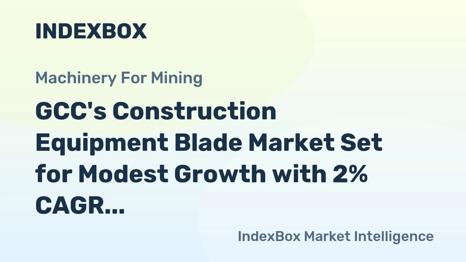 GCC's Construction Equipment Blade Market Set for Modest Growth with 2% CAGR in Value Through 2035
