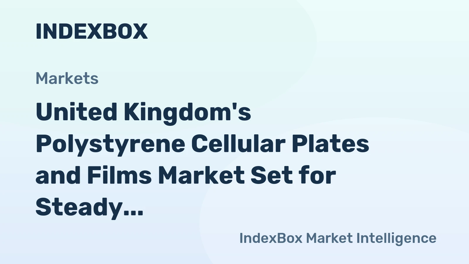 United Kingdom's Polystyrene Cellular Plates and Films Market Set for Steady Growth with 1.5% CAGR in Value