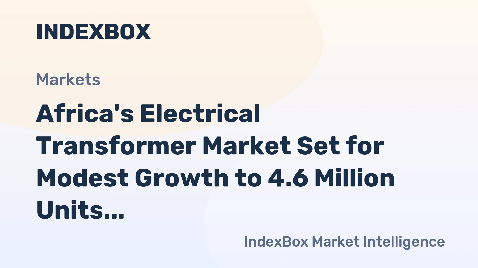 Africa's Electrical Transformer Market Set for Modest Growth to 4.6 Million Units by 2035