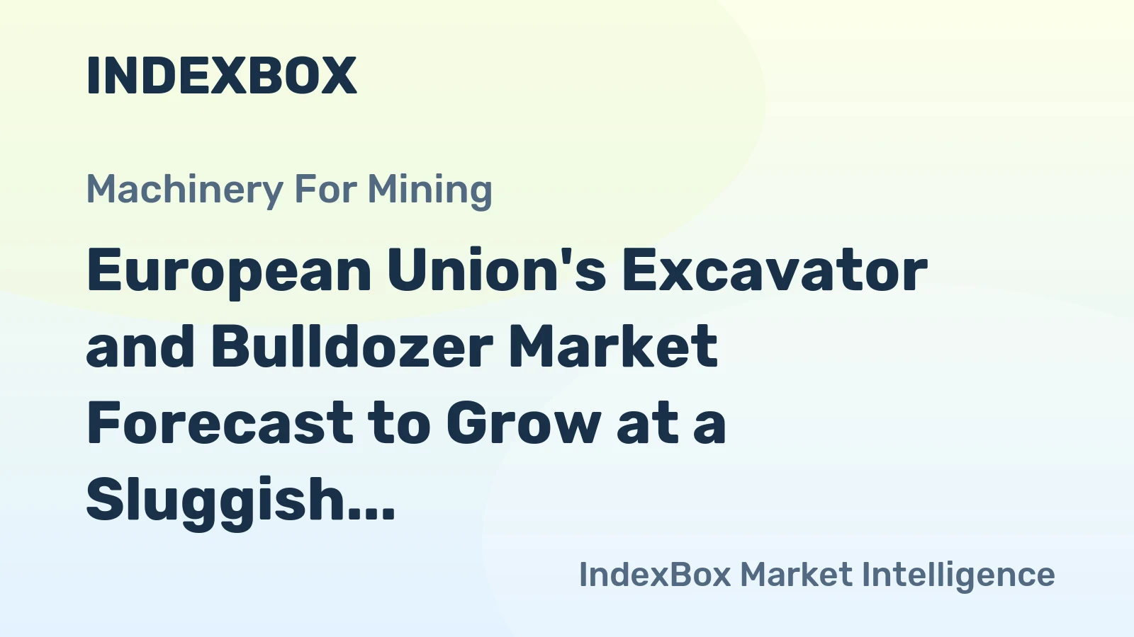 European Union's Excavator and Bulldozer Market Forecast to Grow at a Sluggish 0.2% CAGR Through 2035