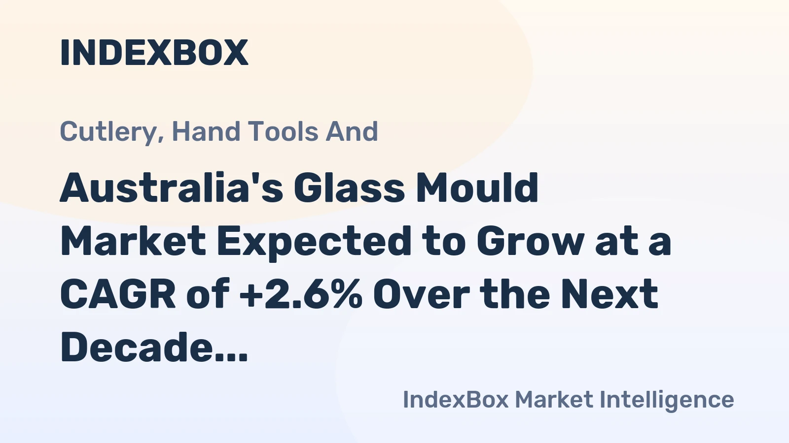 Australia's Glass Mould Market Expected to Grow at a CAGR of +2.6% Over the Next Decade