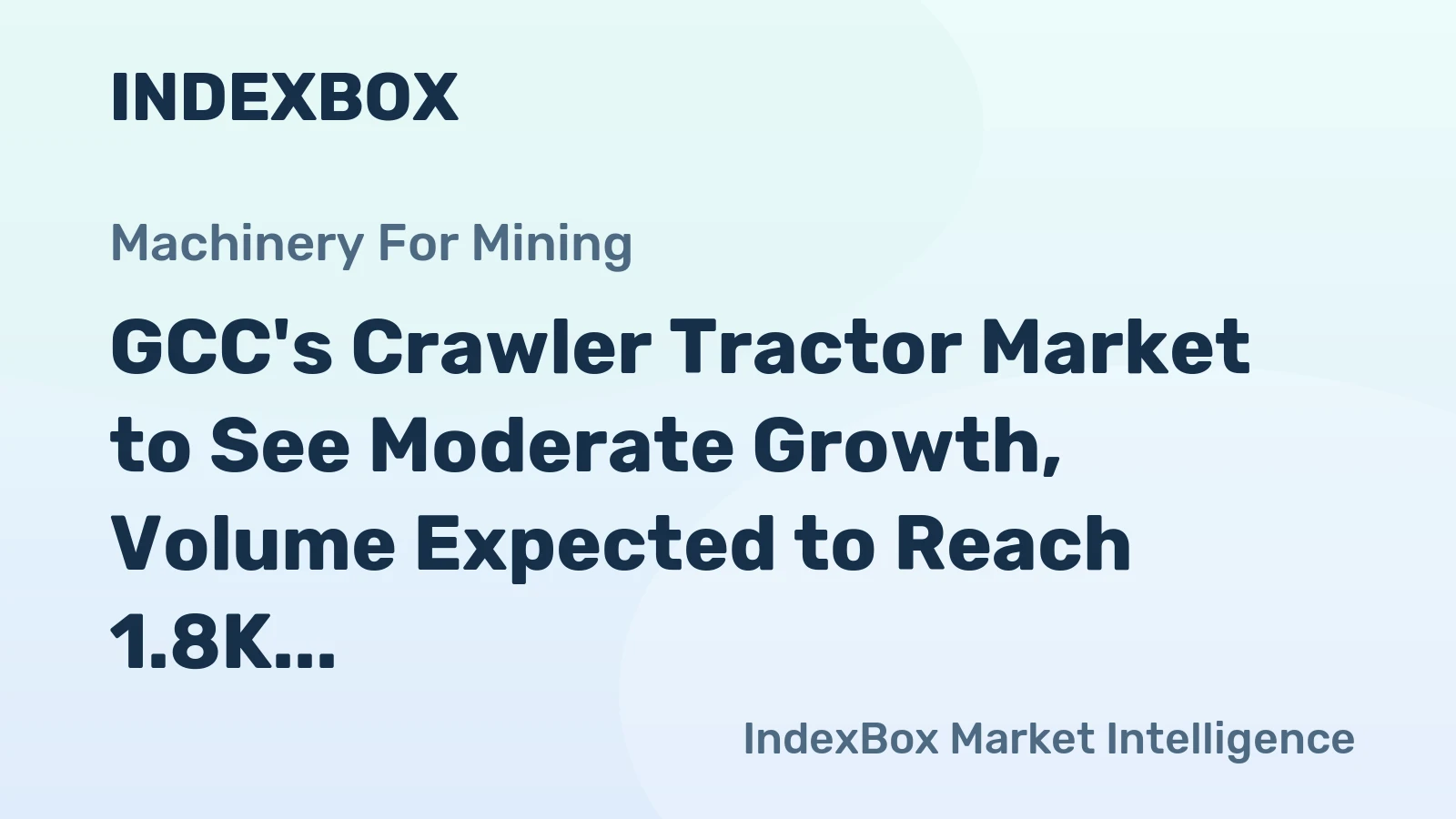 GCC's Crawler Tractor Market to See Moderate Growth, Volume Expected to Reach 1.8K Units by 2035
