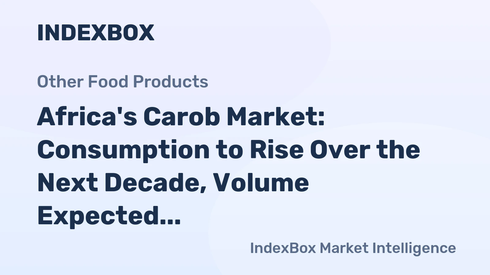 Africa's Carob Market: Consumption to Rise Over the Next Decade, Volume Expected to Reach 30K tons by 2035, Value to Hit $189M