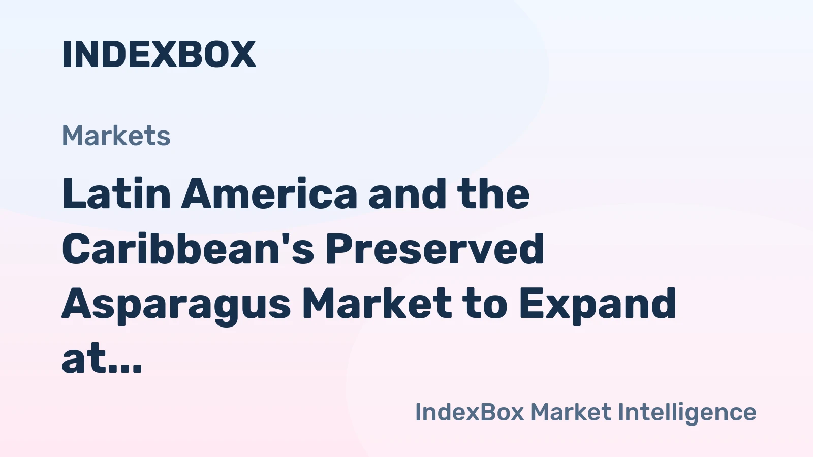 Latin America and the Caribbean's Preserved Asparagus Market to Expand at a CAGR of +0.3% through 2035