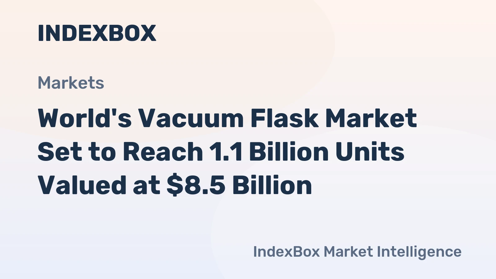 World's Vacuum Flask Market Set to Reach 1.1 Billion Units Valued at $8.5 Billion