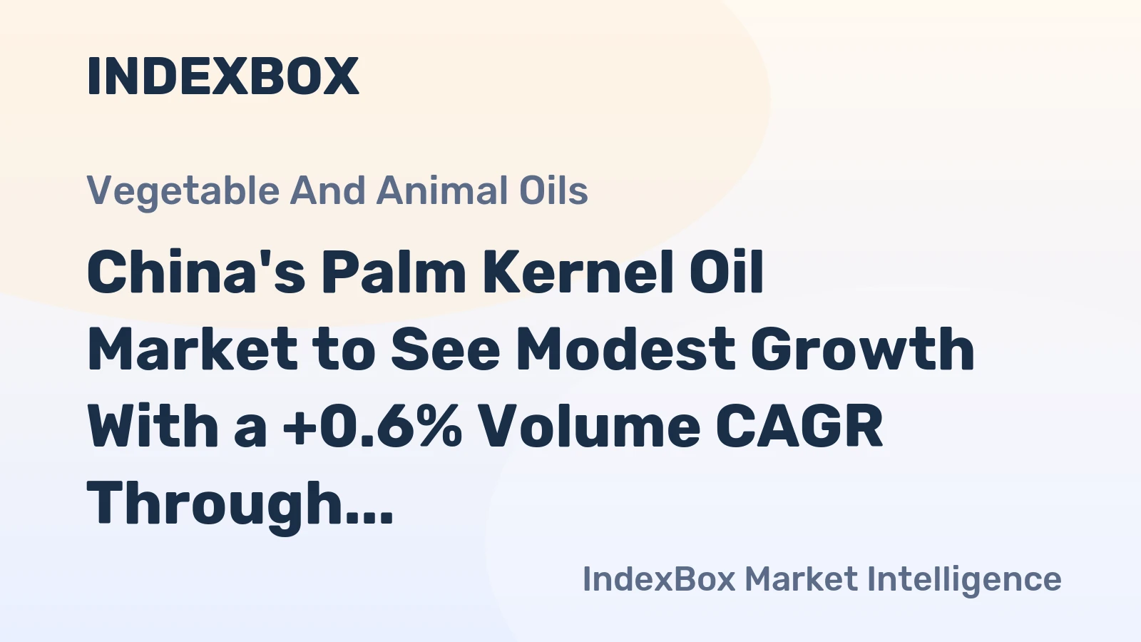China's Palm Kernel Oil Market to See Modest Growth With a +0.6% Volume CAGR Through 2035