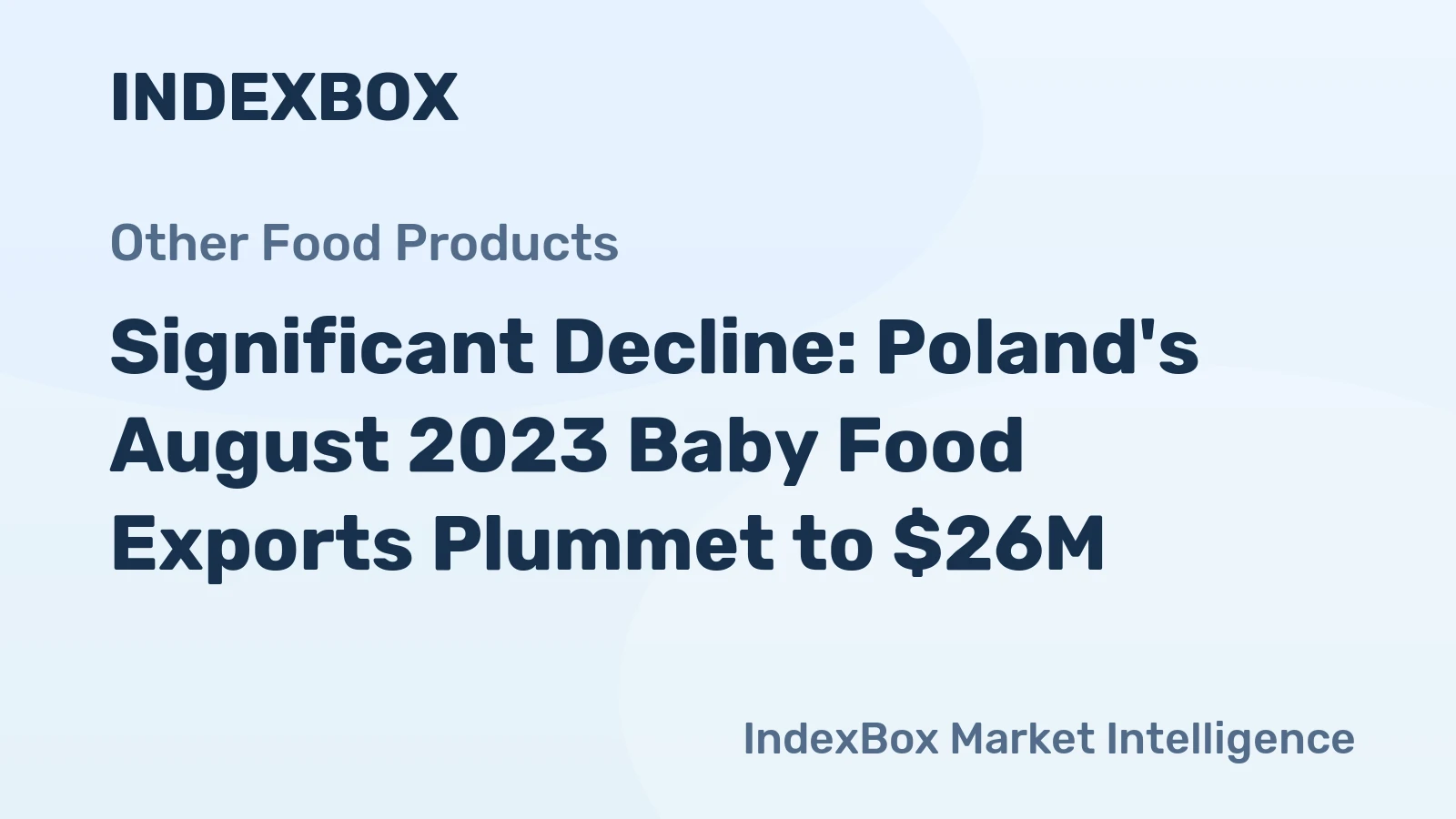 Significant Decline: Poland's August 2023 Baby Food Exports Plummet to $26M