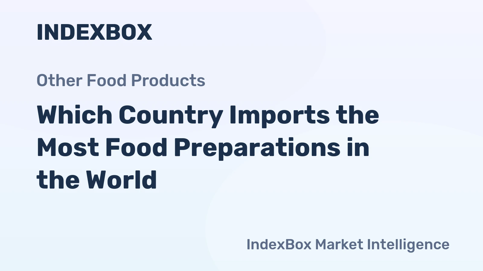 Which Country Imports the Most Food Preparations in the World?