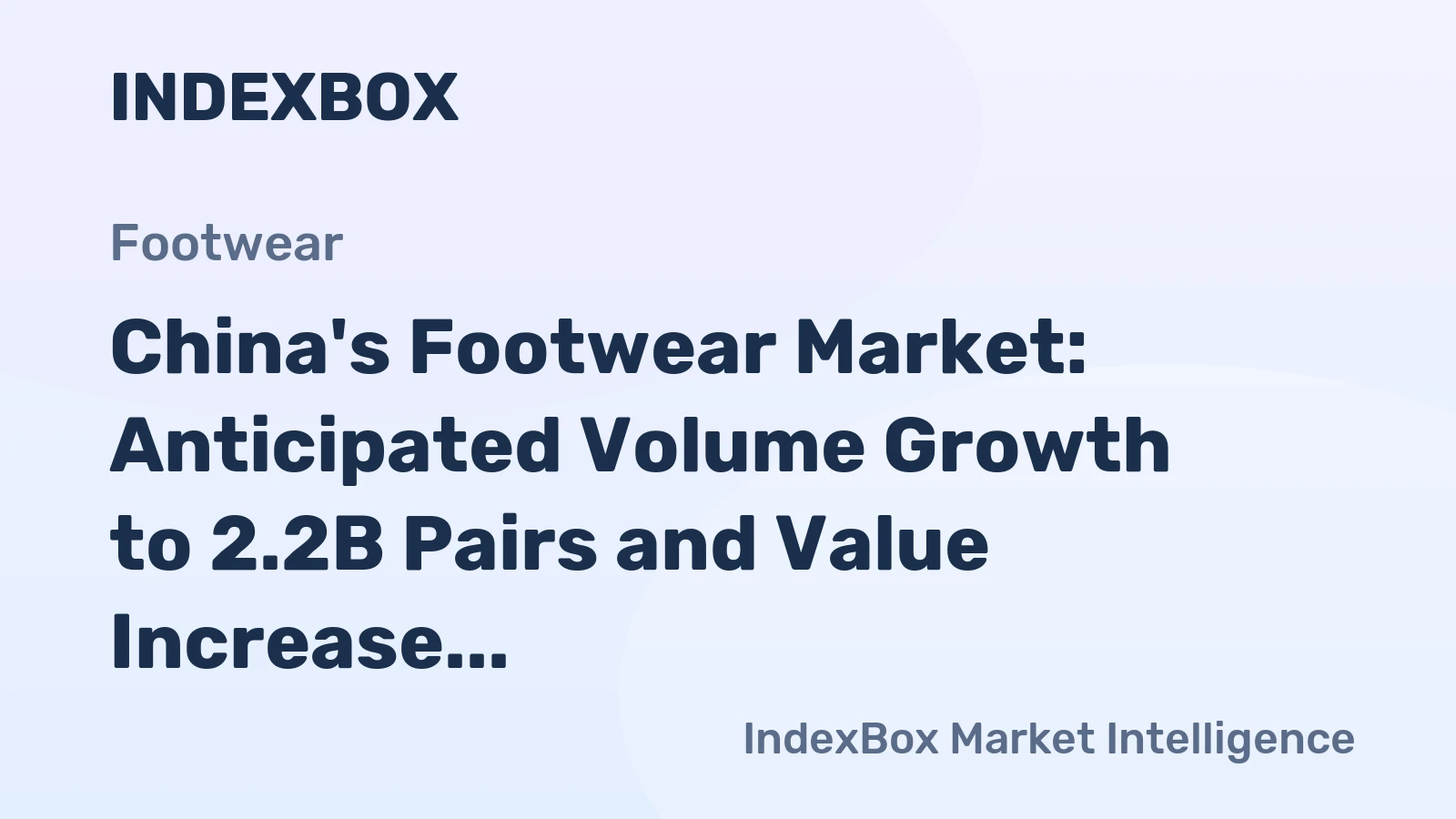 China's Footwear Market: Anticipated Volume Growth to 2.2B Pairs and Value Increase to $47.9B by 2035