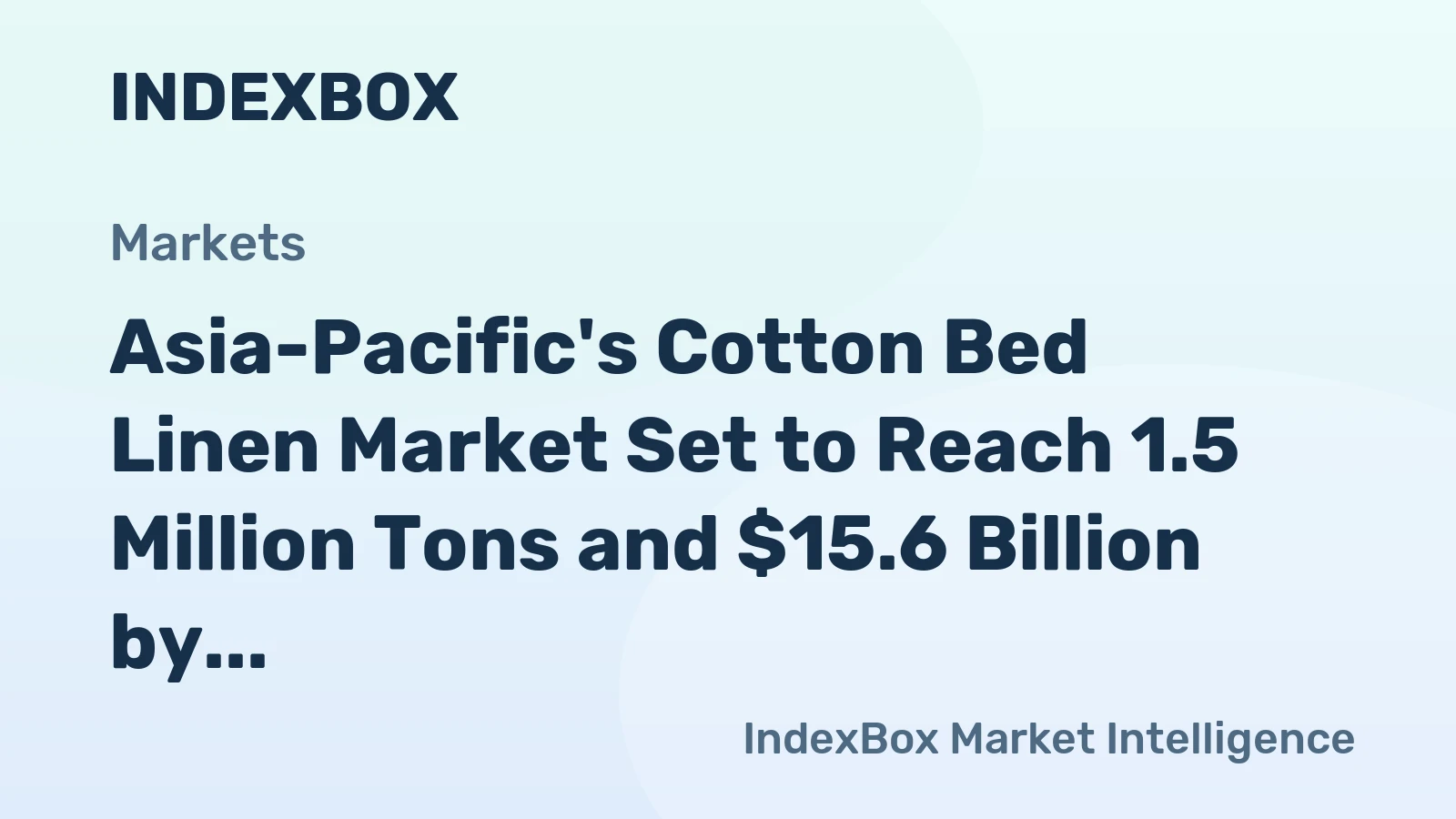Asia-Pacific's Cotton Bed Linen Market Set to Reach 1.5 Million Tons and $15.6 Billion by 2035