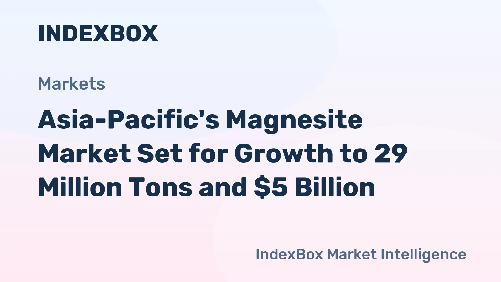 Asia-Pacific's Magnesite Market Set for Growth to 29 Million Tons and $5 Billion