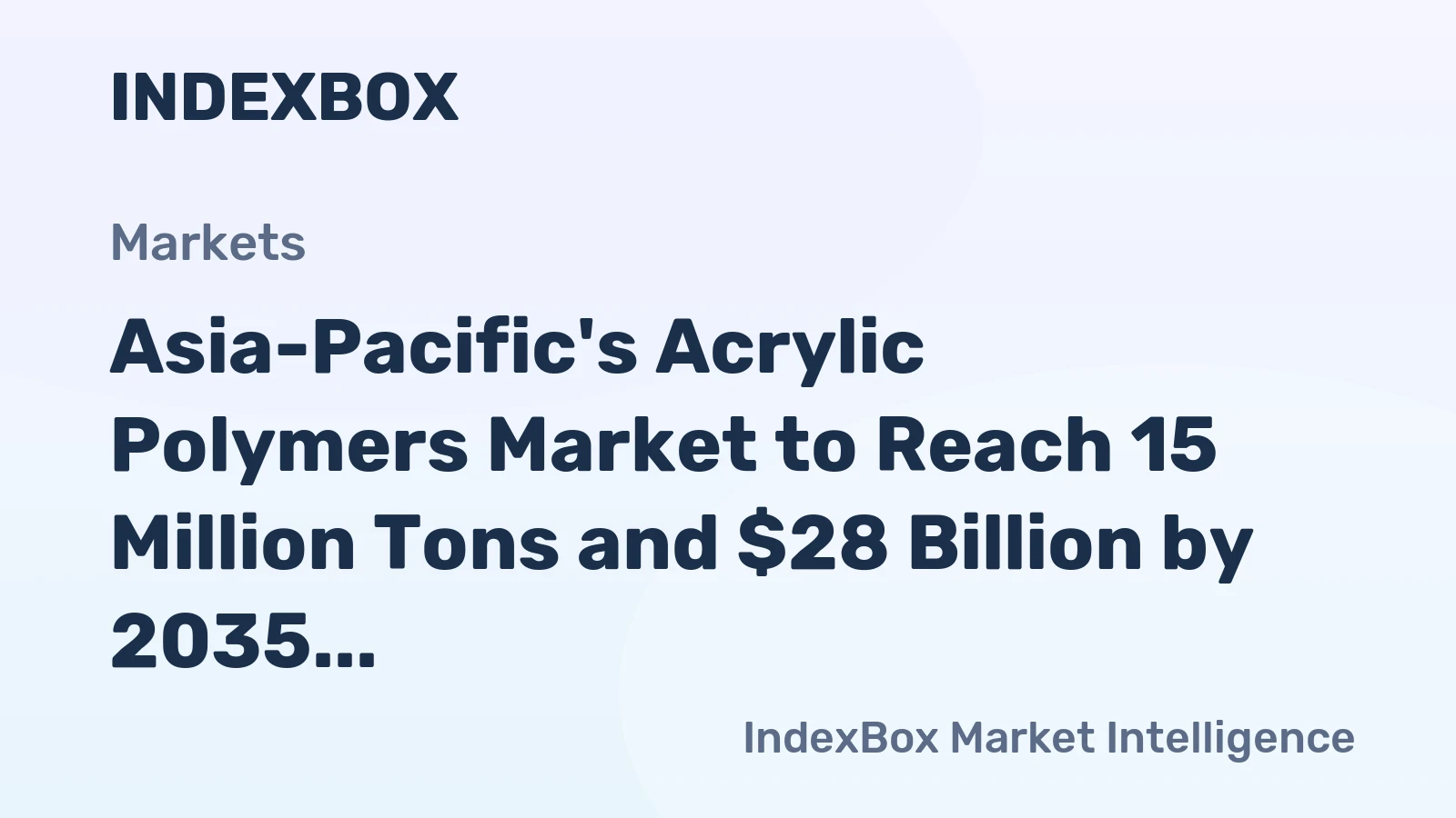 Asia-Pacific's Acrylic Polymers Market to Reach 15 Million Tons and $28 Billion by 2035