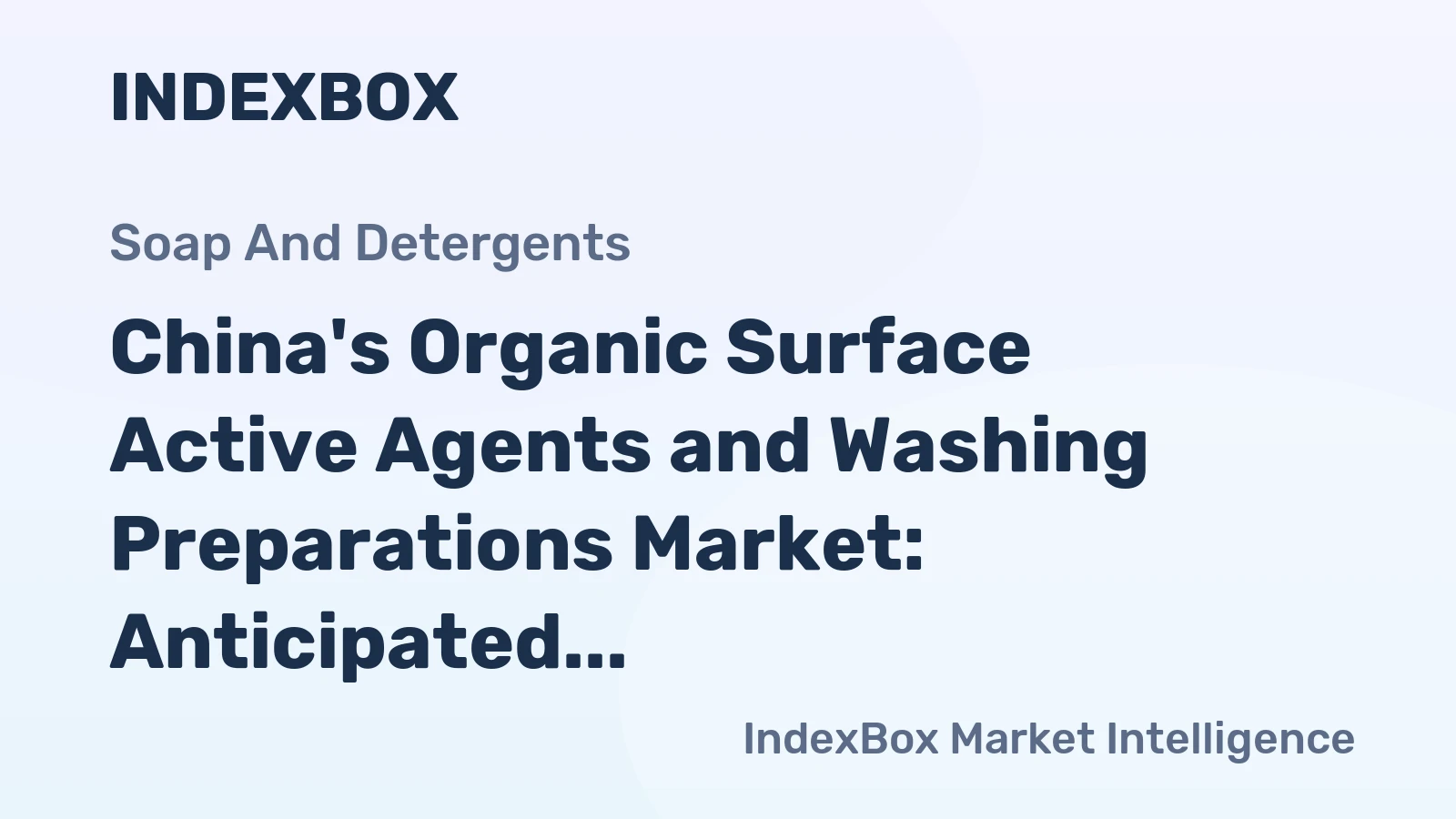 China's Organic Surface Active Agents and Washing Preparations Market: Anticipated to Reach 30M Tons and $43.2B by 2035