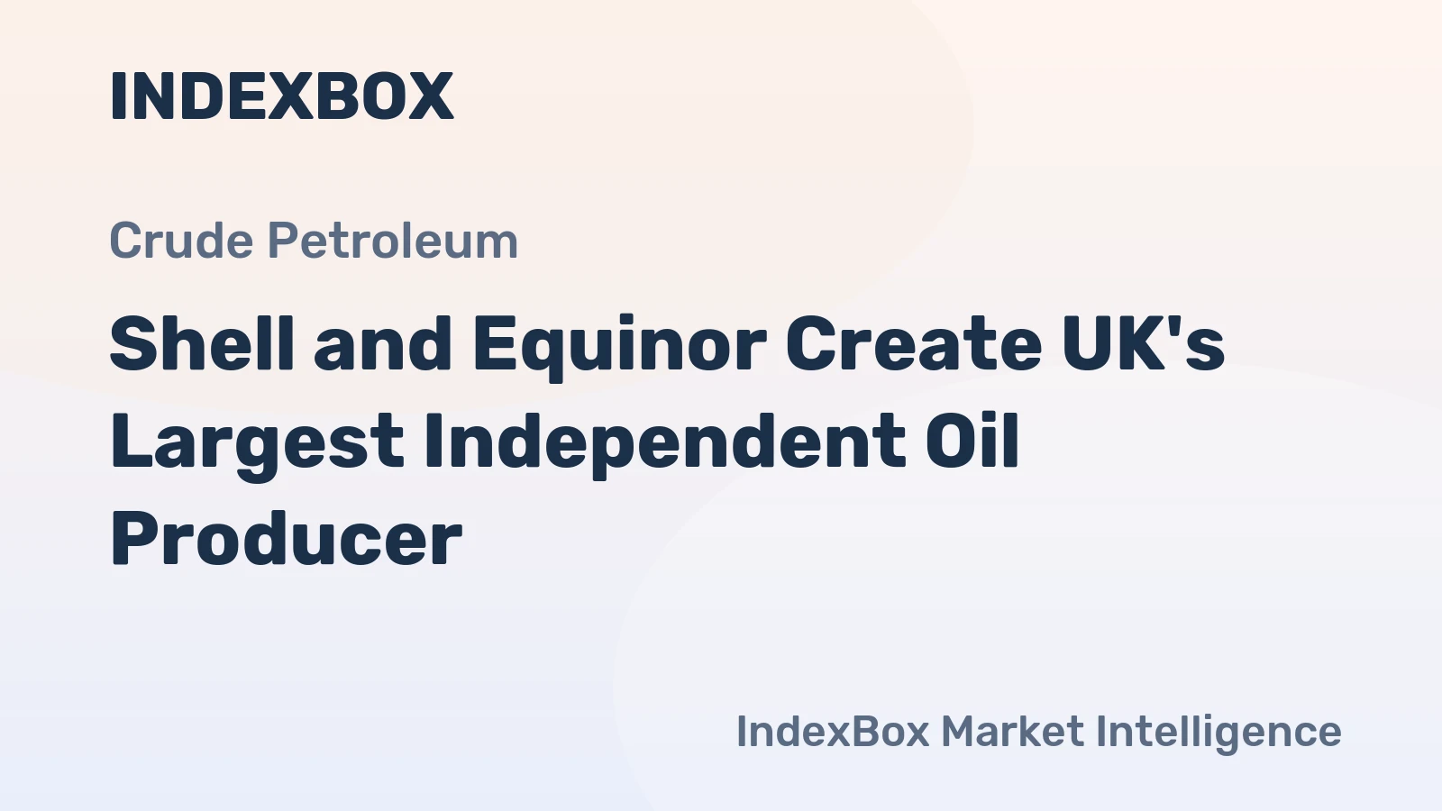 Shell and Equinor Create UK's Largest Independent Oil Producer