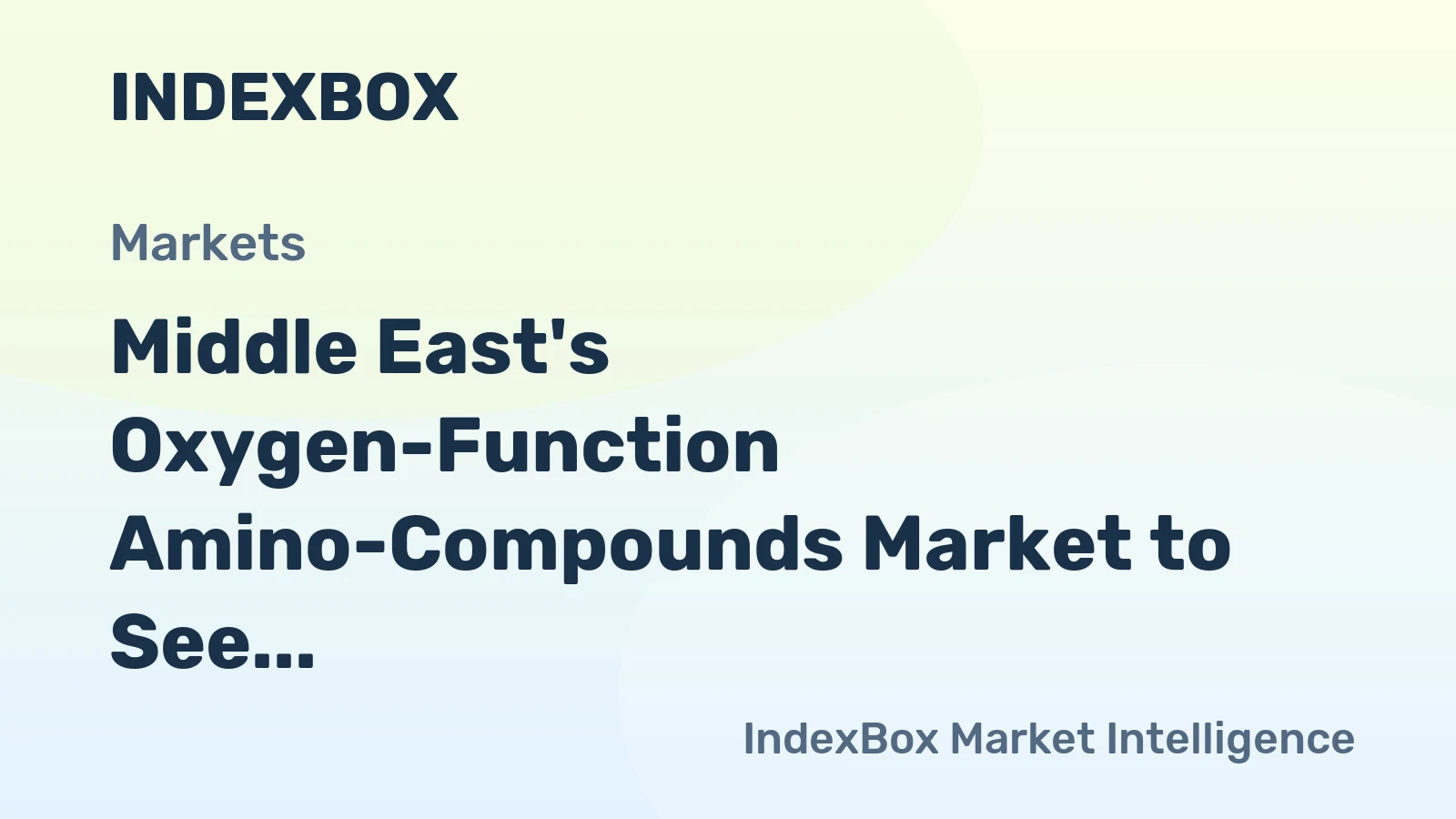 Middle East's Oxygen-Function Amino-Compounds Market to See Muted Volume Growth Amid Stronger Value Expansion
