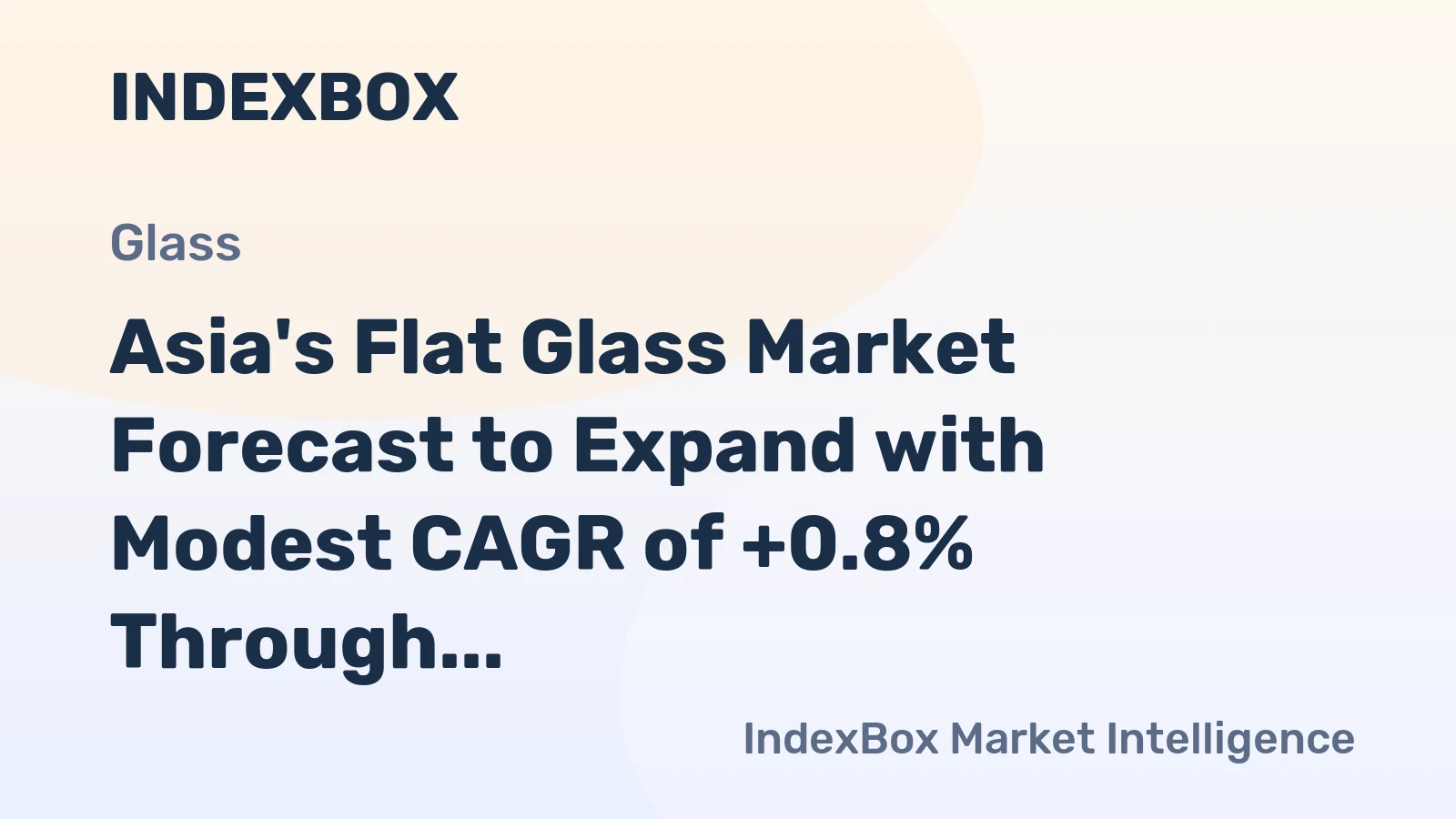 Asia's Flat Glass Market Forecast to Expand with Modest CAGR of +0.8% Through 2035