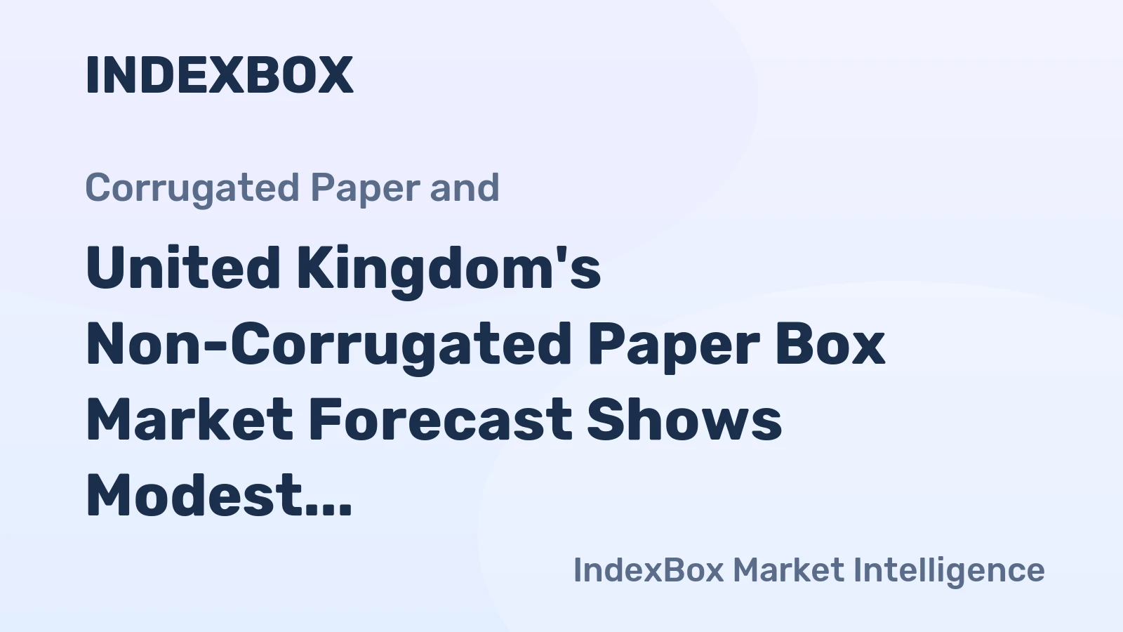 United Kingdom's Non-Corrugated Paper Box Market Forecast Shows Modest Growth with a +0.4% CAGR in Value