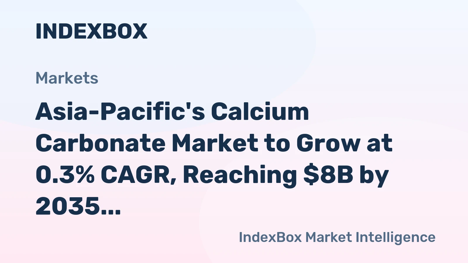 Asia-Pacific's Calcium Carbonate Market to Grow at 0.3% CAGR, Reaching $8B by 2035