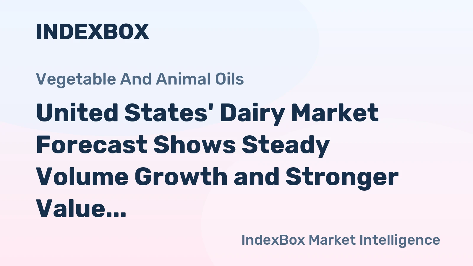 United States' Dairy Market Forecast Shows Steady Volume Growth and Stronger Value Expansion