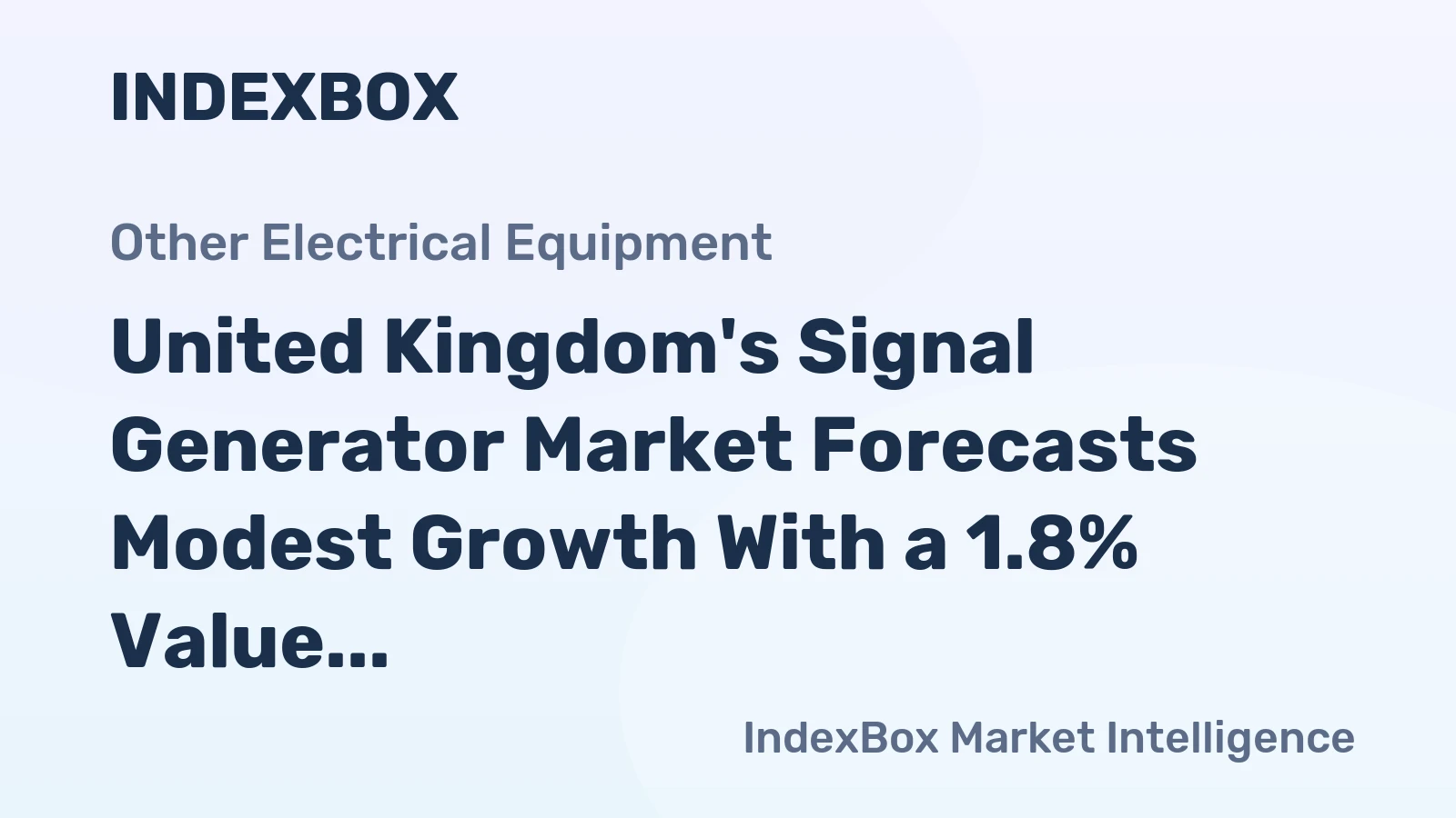 United Kingdom's Signal Generator Market Forecasts Modest Growth With a 1.8% Value CAGR