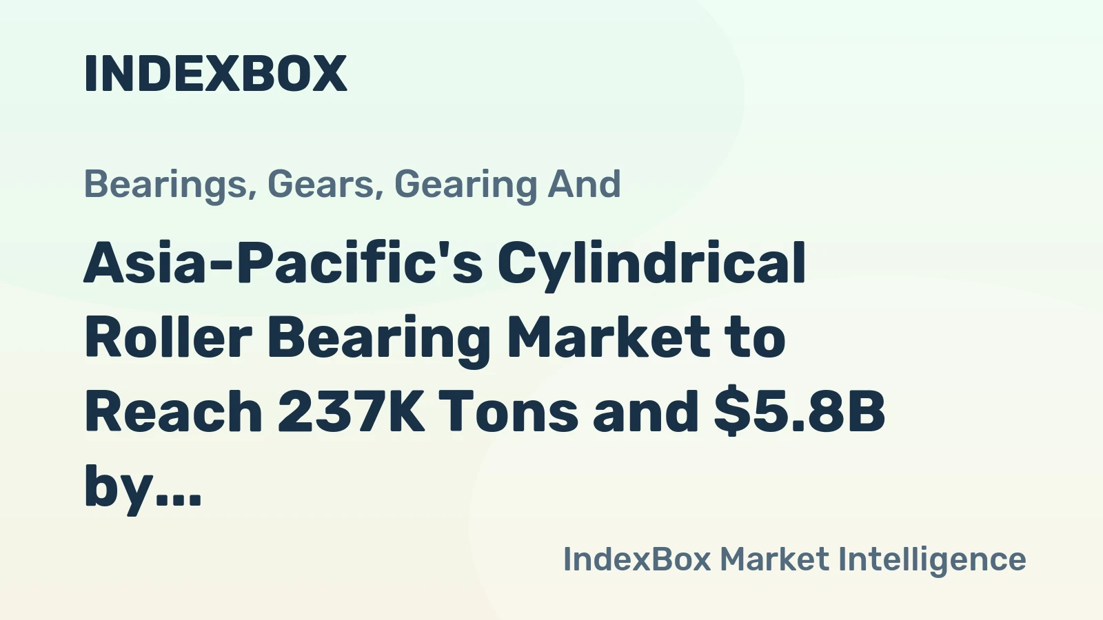 Asia-Pacific's Cylindrical Roller Bearing Market to Reach 237K Tons and $5.8B by 2035