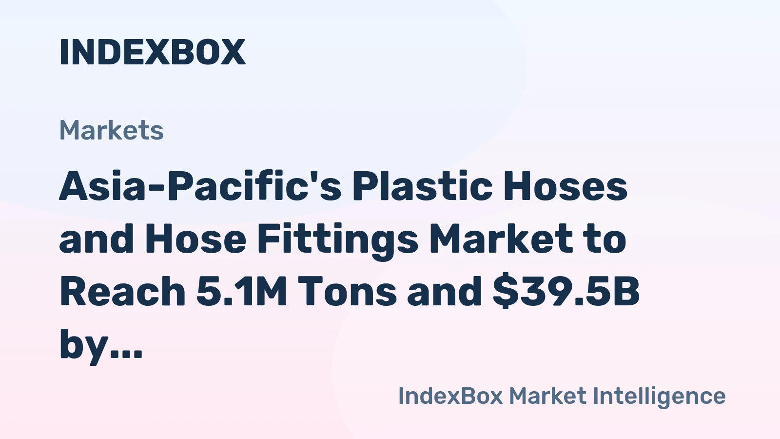 Asia-Pacific's Plastic Hoses and Hose Fittings Market to Reach 5.1M Tons and $39.5B by 2035