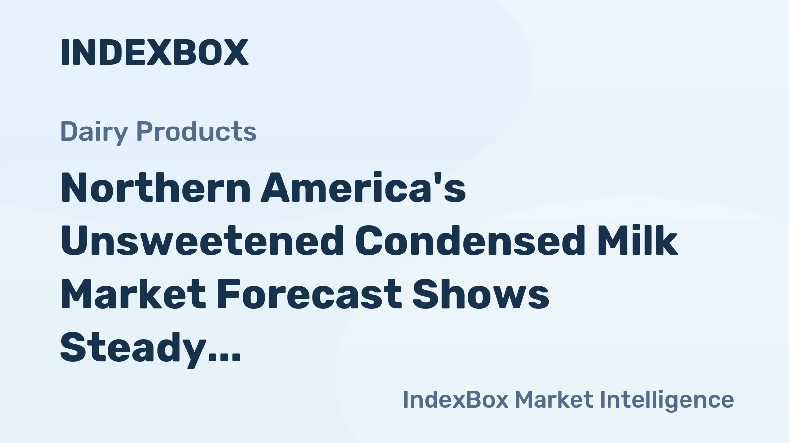 Northern America's Unsweetened Condensed Milk Market Forecast Shows Steady Growth With +09% Volume CAGR