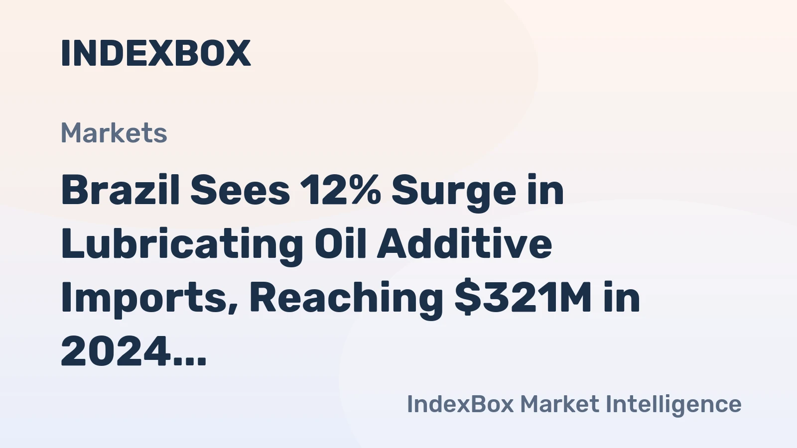 Brazil Sees 12% Surge in Lubricating Oil Additive Imports, Reaching $321M in 2024