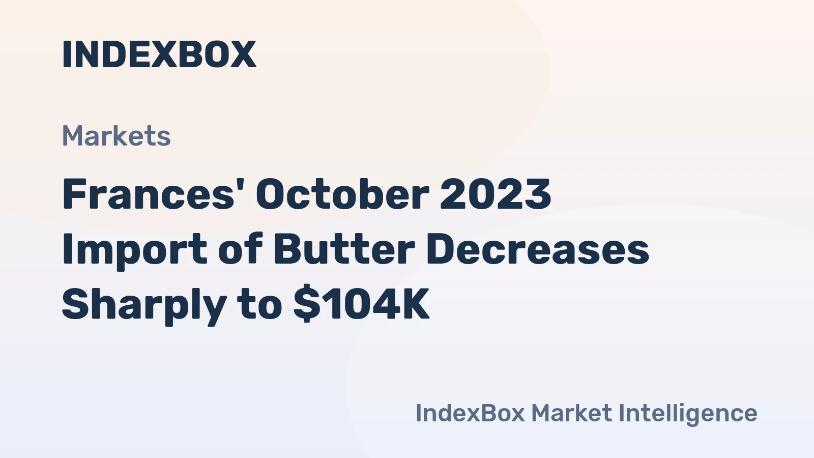 Frances' October 2023 Import of Butter Decreases Sharply to $104K