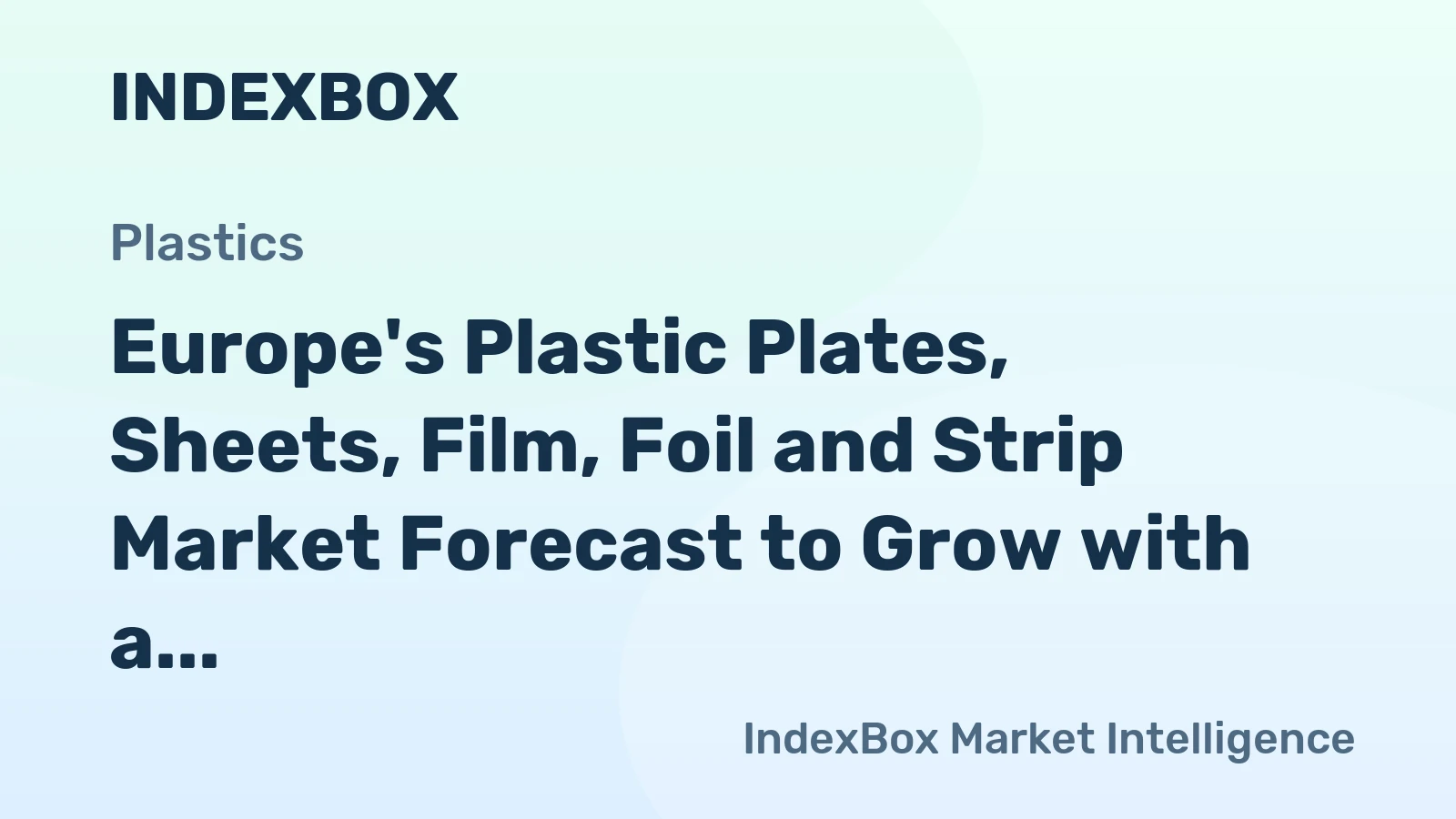 Europe's Plastic Plates, Sheets, Film, Foil and Strip Market Forecast to Grow with a 2.4% CAGR in Value Through 2035