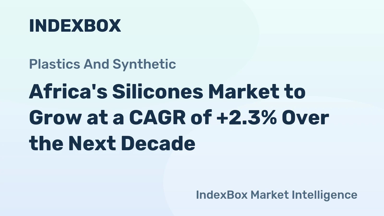 Africa's Silicones Market to Grow at a CAGR of +2.3% Over the Next Decade