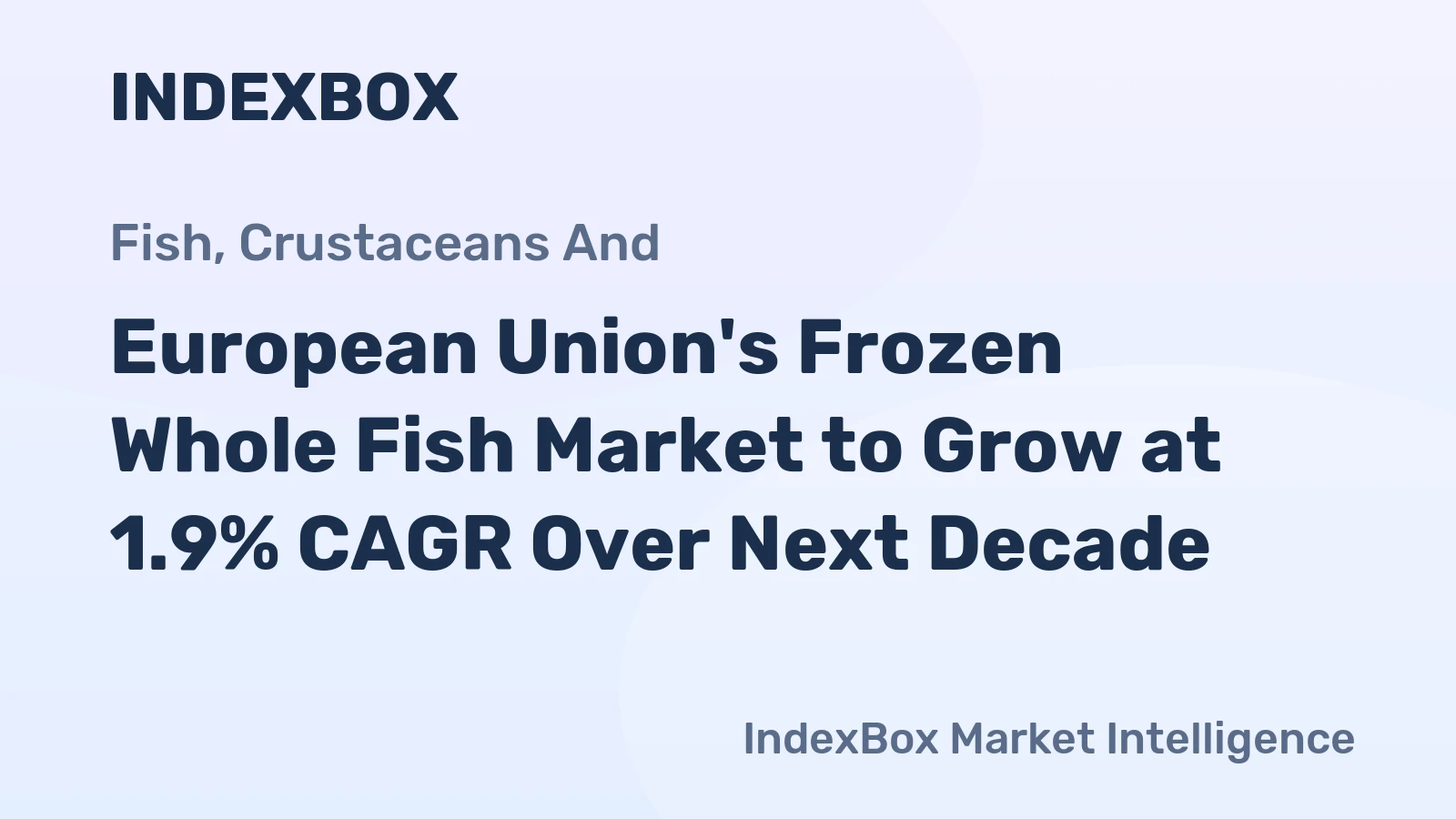 European Union's Frozen Whole Fish Market to Grow at 1.9% CAGR Over Next Decade