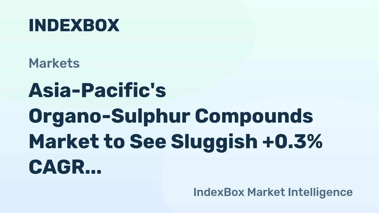 Asia-Pacific's Organo-Sulphur Compounds Market to See Sluggish +0.3% CAGR Growth Through 2035