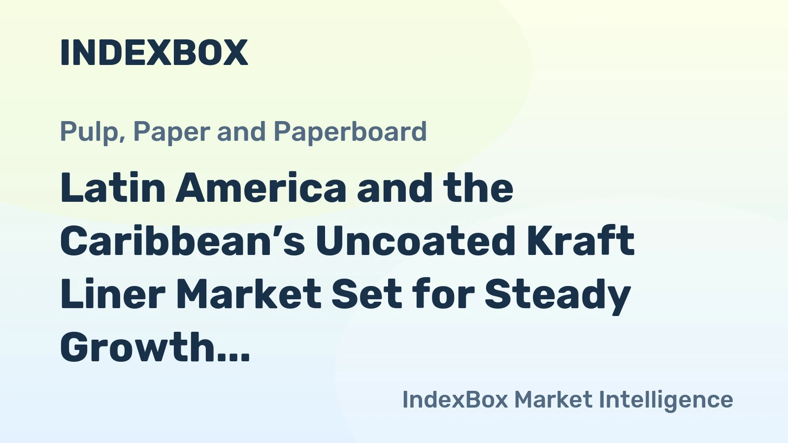 Latin America and the Caribbean’s Uncoated Kraft Liner Market Set for Steady Growth with +1.5% CAGR