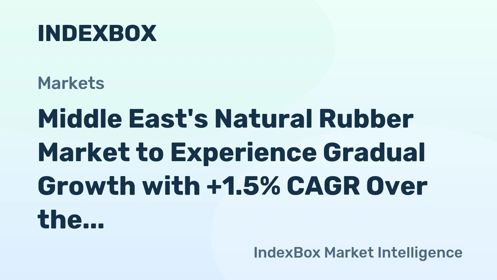 Middle East's Natural Rubber Market to Experience Gradual Growth with +1.5% CAGR Over the Next Decade