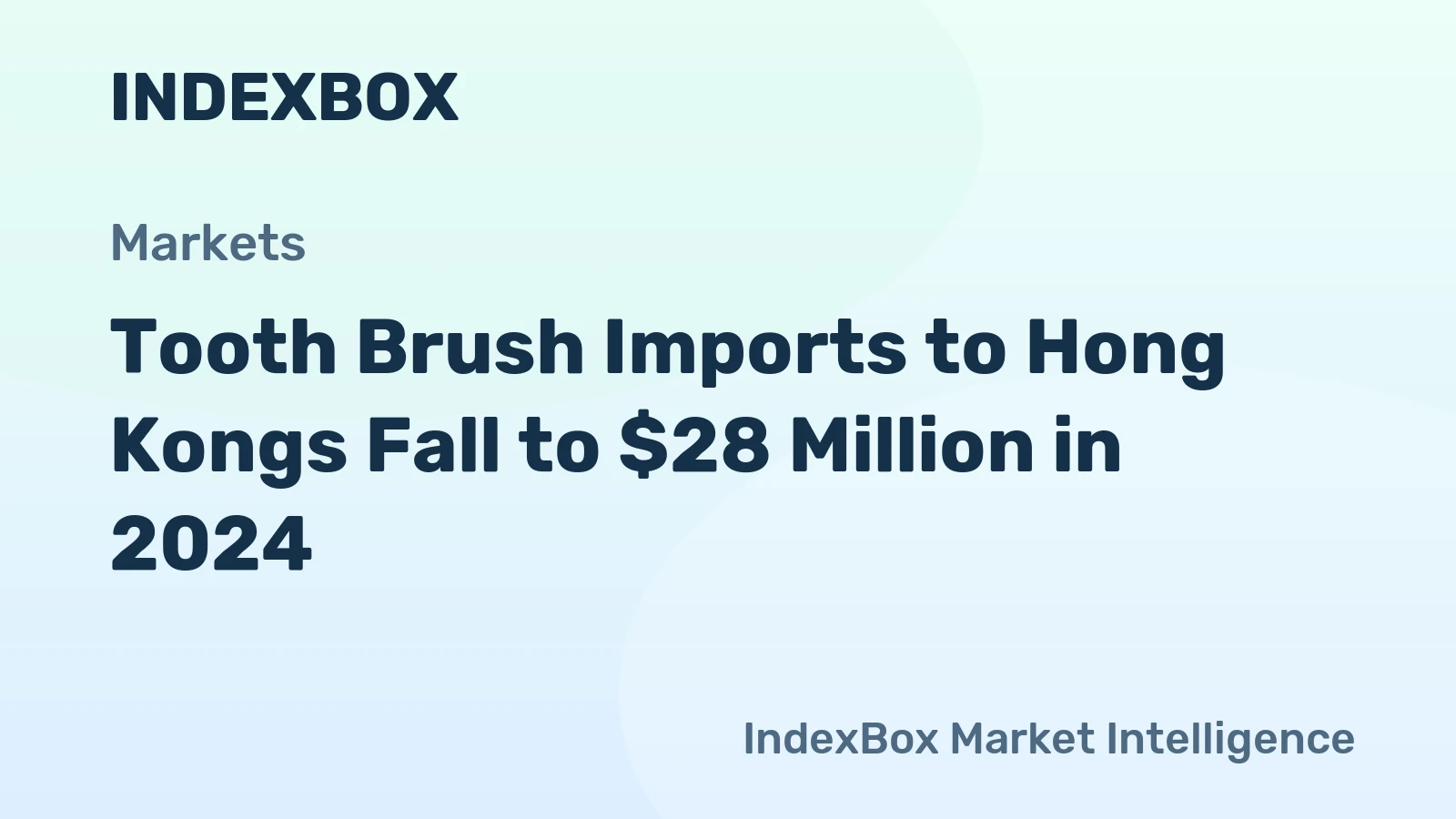 Tooth Brush Imports to Hong Kongs Fall to $28 Million in 2024