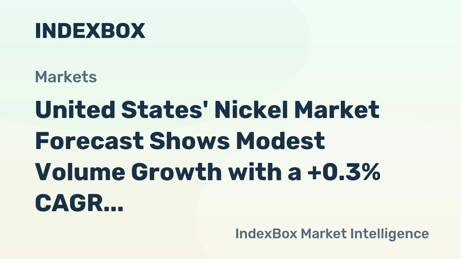 United States' Nickel Market Forecast Shows Modest Volume Growth with a +0.3% CAGR Through 2035
