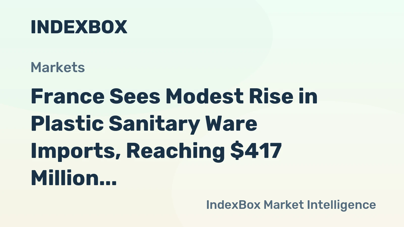 France Sees Modest Rise in Plastic Sanitary Ware Imports, Reaching $417 Million in 2023