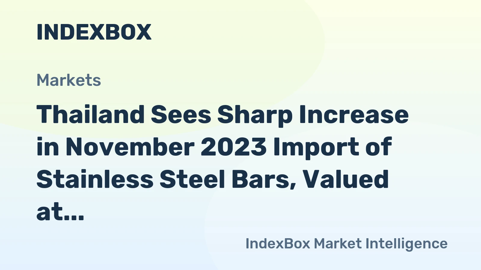 Thailand Sees Sharp Increase in November 2023 Import of Stainless Steel Bars, Valued at $1.8M